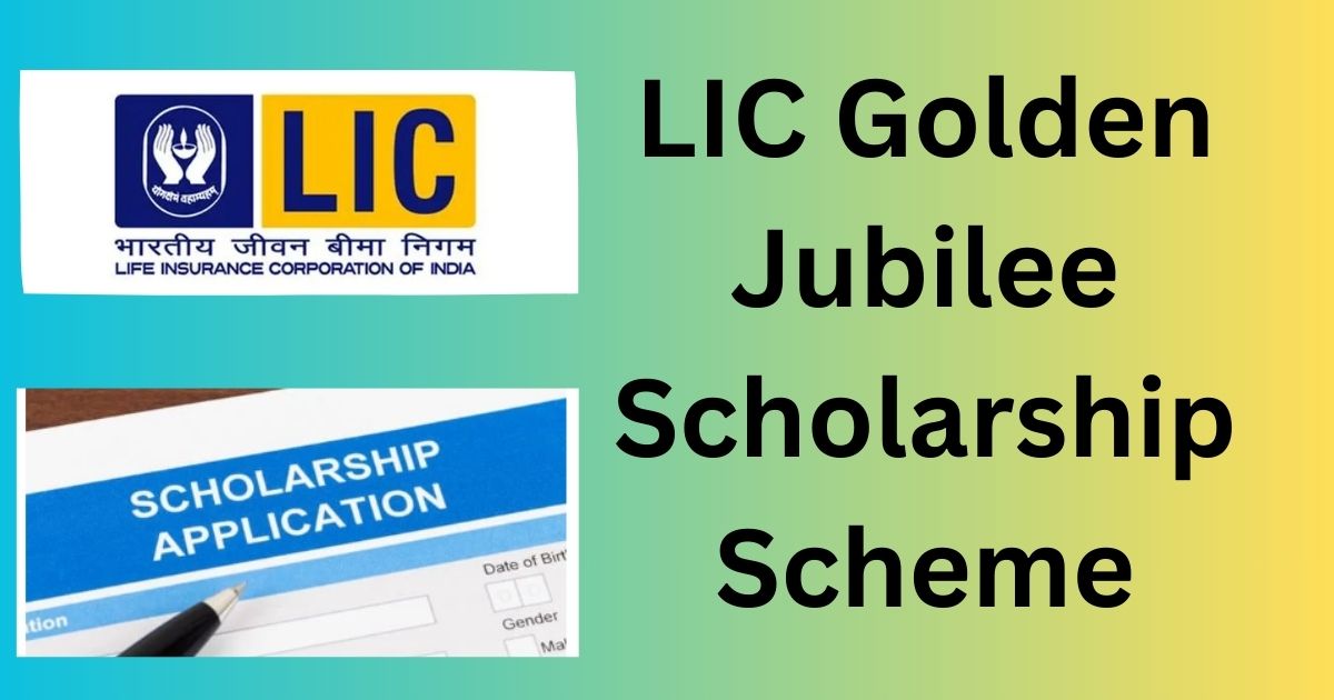 LIC Golden Jubilee Scholarship Scheme 2025 Application Form - Online Apply Last Date